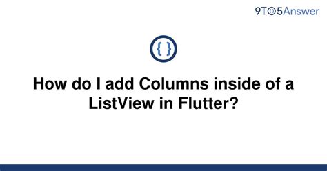 [solved] how do i add columns inside of a listview in 9to5answer