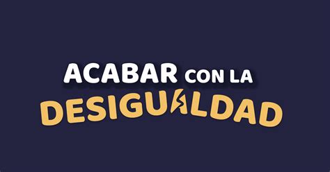 Acabar Con La Desigualdad Marco Paz Pellat