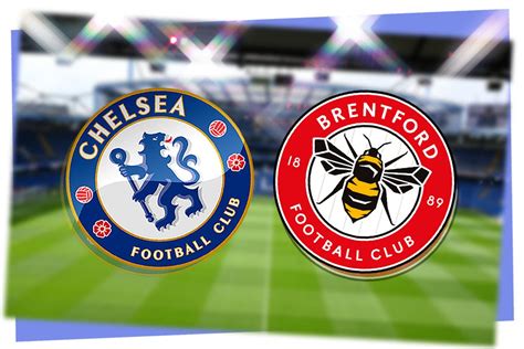 Chelsea Vs Brentford Prediction Kick Off Time Team News Tv Live