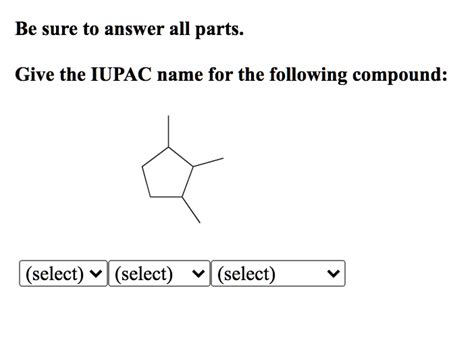 Solved Be Sure To Answer All Parts Give The Iupac Name For The