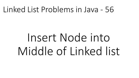 linked list problems in java 56 insert node into middle of linked