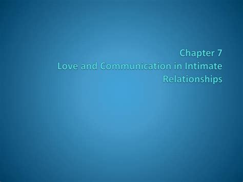 Ppt Chapter 7 Love And Communication In Intimate Relationships