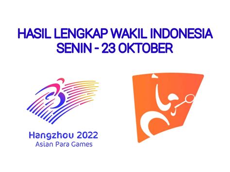 Asian Para Games 2023 Hasil Lengkap Wakil Indonesia Di Cabang