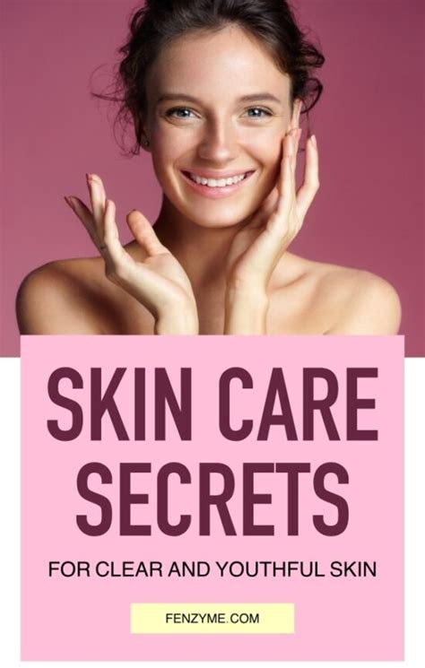 5 Skin Care Secrets For Clear And Youthful Skin Fashion Enzyme