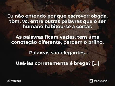 Eu Não Entendo Por Que Escrever Sol Miranda Pensador