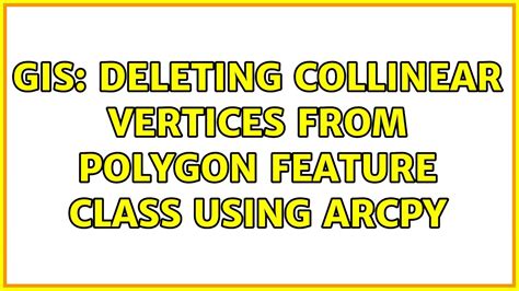 gis deleting collinear vertices from polygon feature class using arcpy