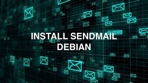 how to install and setup sendmail on debian 10