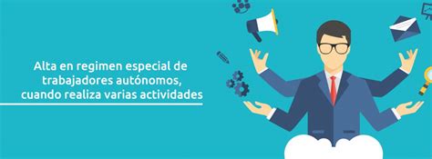 Alta En Regimen Especial De Trabajadores Autónomos Cuando Realiza