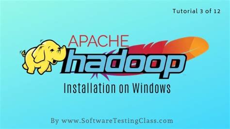 tutorial 3 hadoop installation on windows software testing class