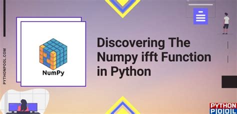 discovering the numpy ifft function in python python pool