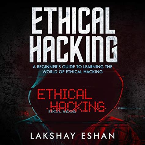 ethical hacking a beginners guide to learning the world of ethical