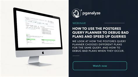 Webinar Recording How To Use The Postgres Query Planner To Debug Bad