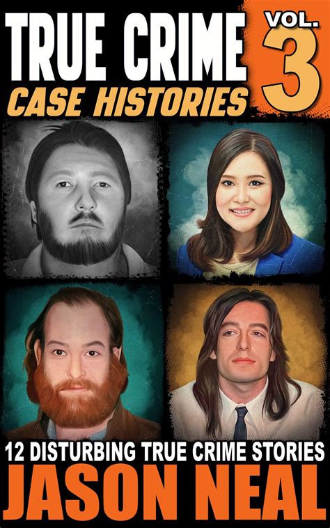 True Crime Case Histories Volume 3 12 Disturbing True Crime Stories