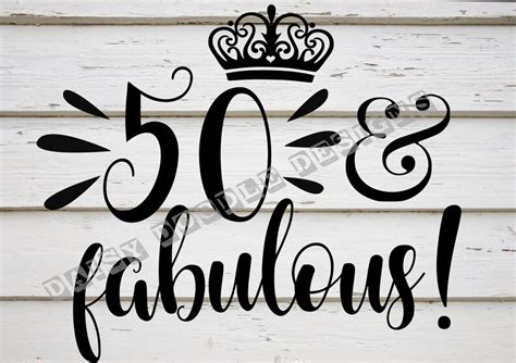 50 And Fabulous Svg 50th Birthday Svg Cutting File Fabulous At Etsy