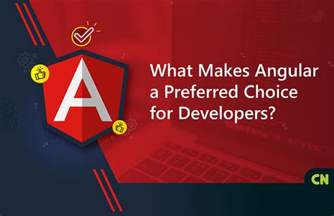 why angular is a preferred choice for developers