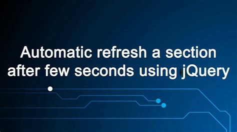 automatic refresh a section after few seconds using jquery