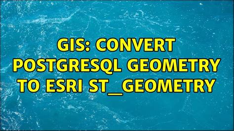 gis convert postgresql geometry to esri st geometry youtube