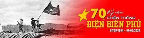 BÀi TuyÊn TruyỀn KỶ NiỆm 70 NĂm NgÀy ChiẾn ThẮng LỊch SỬ ĐiỆn BiÊn PhỦ
