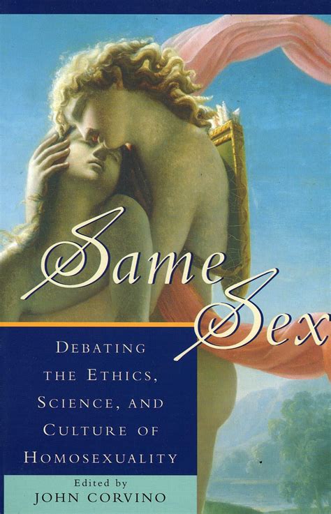 Same Sex Debating The Ethics Science And Culture Of