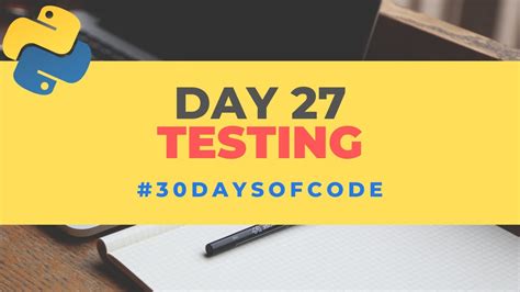 testing 30 days of code in python day 27 youtube