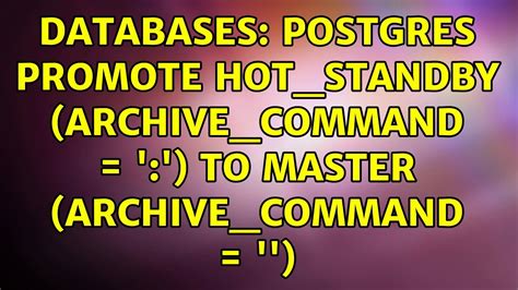 databases postgres promote hot standby archive command to