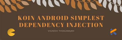 koin android simplest dependency injection by vignesh theagarajan