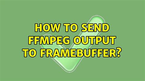 how to send ffmpeg output to framebuffer 2 solutions youtube