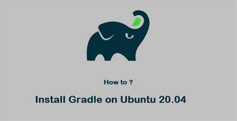 how to install gradle on ubuntu 20 04 tecadmin