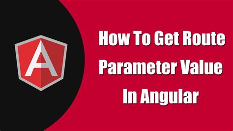 how to get route parameter value in angular