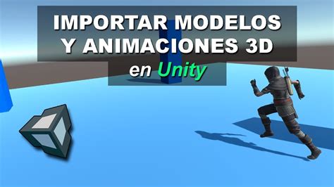Unity 2019 Importar Y Animar Un Personaje 3d Youtube