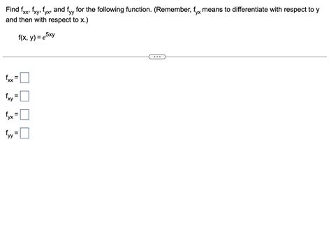 Solved Find Fxx Fxy Fyx And Fyy For The Following Function