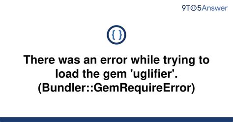 [solved] there was an error while trying to load the gem 9to5answer