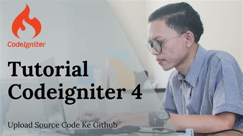 tutorial codeigniter 4 upload source code ke git youtube