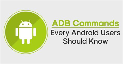 20 best adb commands every android users should know