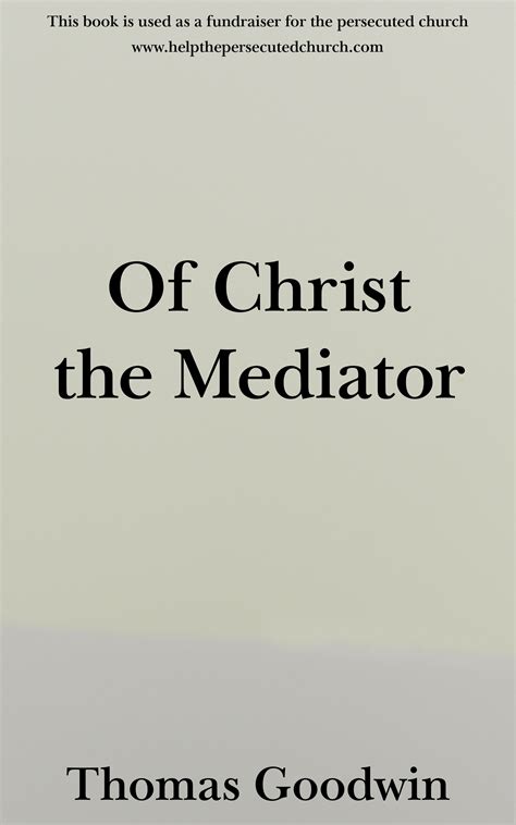Of Christ The Mediator By Thomas Goodwin
