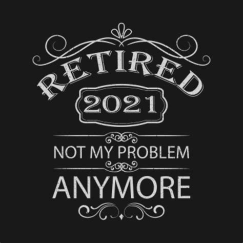 Retired 2021 Not My Problem Anymore Vintage Retirement  Retired