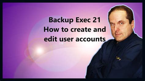 backup exec 21 how to create and edit user accounts youtube