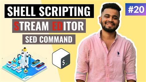 stream editor sed command in unix shell scripting lecture 20