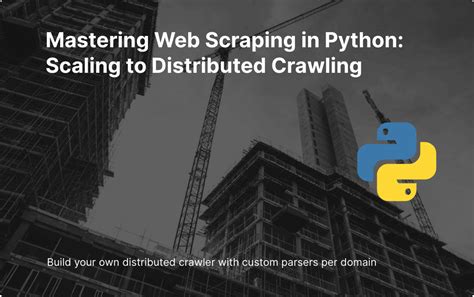 mastering web scraping in python scaling to distributed crawling
