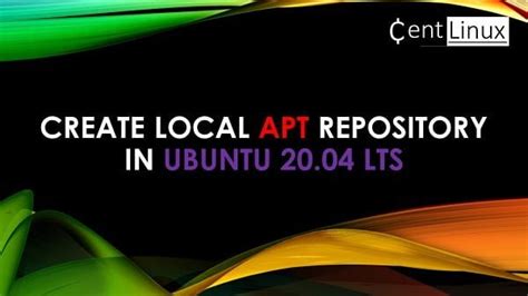 create local apt repository in ubuntu 20 04 lts centlinux