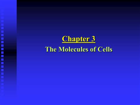 Chapter 3 The Molecules Of Cells