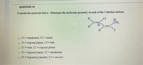 Solved Question 10 Consider The Molecule Below Determine