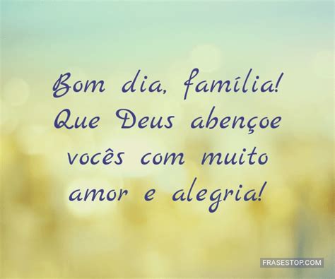 Bom Dia Família Que Deus Abençoe Vocês Com Frasestop