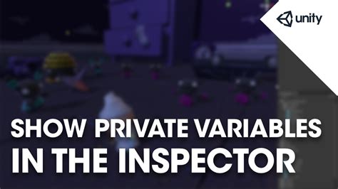 show private variables in the inspector unity tips youtube