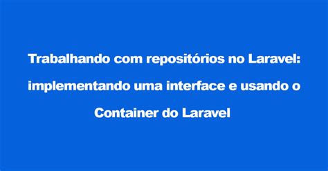 trabalhando com repositórios no laravel implementando uma interface e