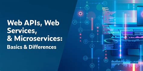 web apis web services and microservices basics and differences