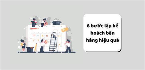 6 Bước Lập Kế Hoạch Bán Hàng Hiệu Quả