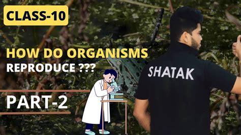 How Do Organisms Reproduce Class 10 Science Part 2 Youtube