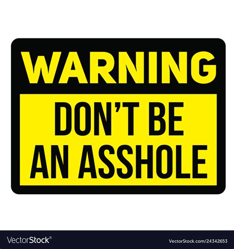 Warning Do Not Be An Asshole Sign Royalty Free Vector Image