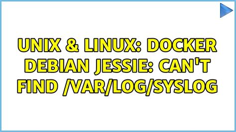unix and linux docker debian jessie can t find var log syslog youtube